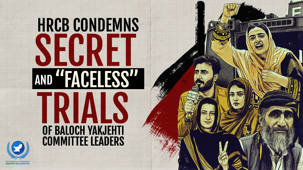 HRCB Condemns Secret and “Faceless” Trials of Baloch Yakjehti Committee ...